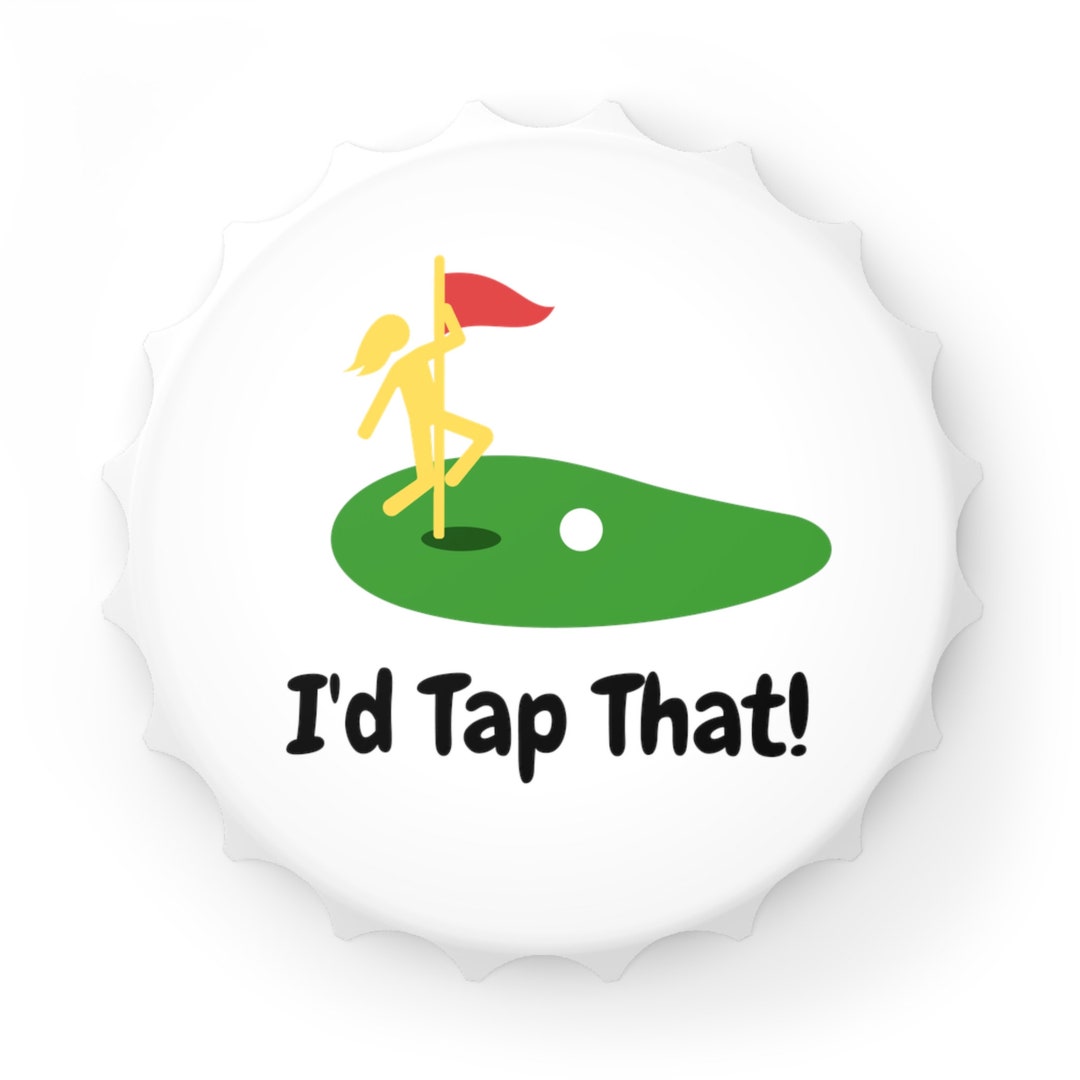 Id Tap That Bottle Opener Best Gift for Golfer, Bottle Opener, Gift for ...