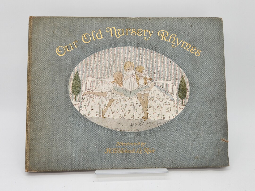 Our Old Nursery Rhymes- Alfred Moffat, Illustrated by Willebeek Le Mair ...