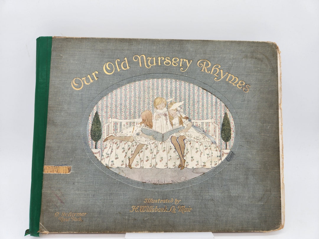 Our Old Nursery Rhymes- Alfred Moffat, Illustrated by Willebeek Le Mair ...
