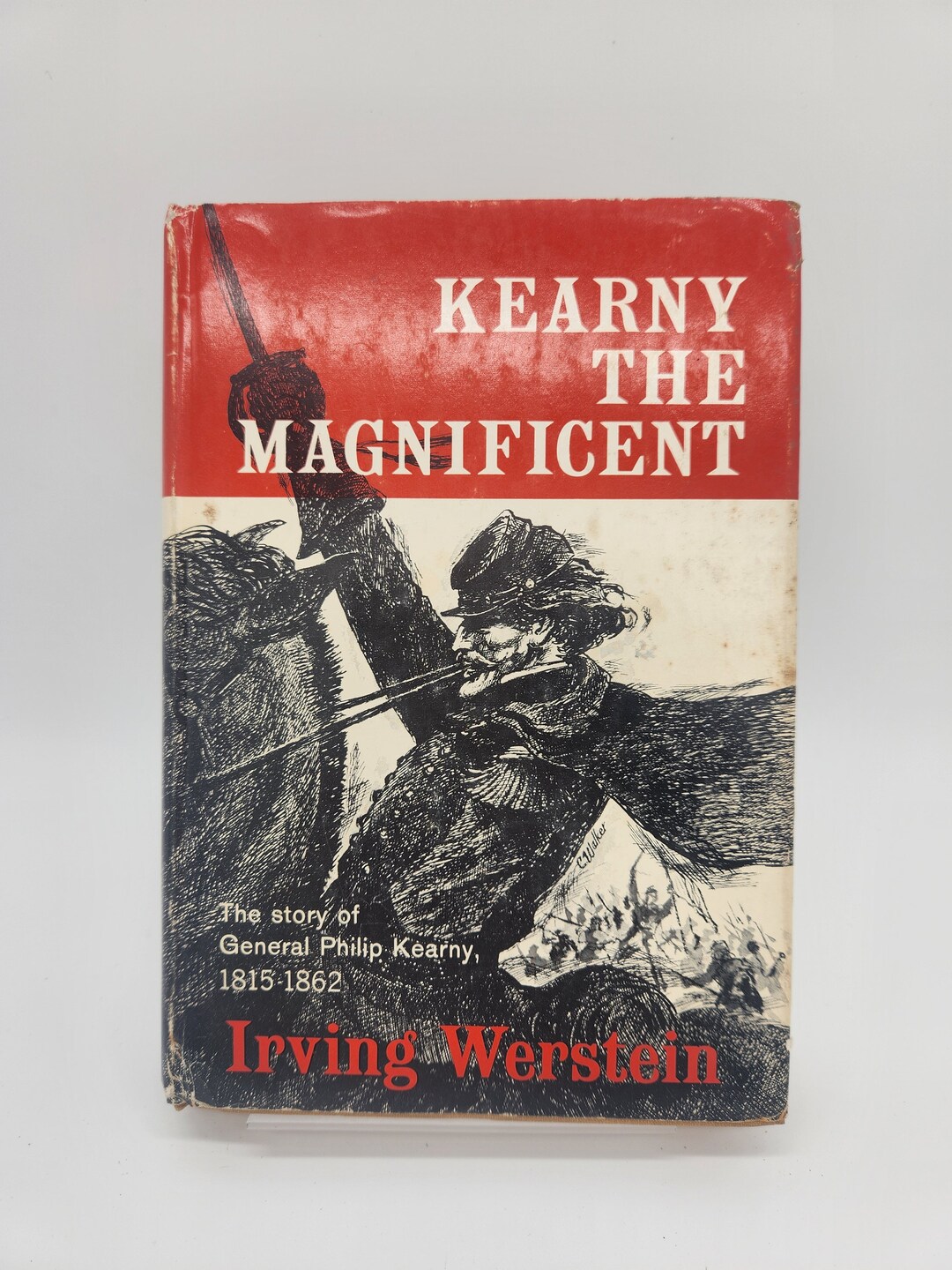 Kearney the Magnificent :the Story of General Philip Kearny, 1815-1862 ...