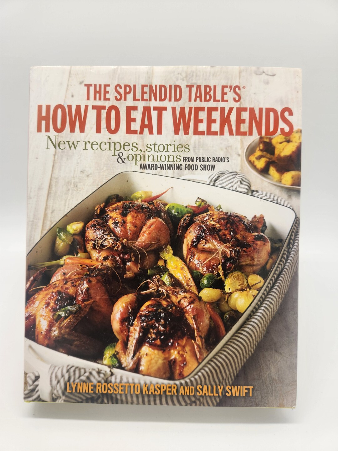 The Splendid Table's How to Eat Weekends : New Recipes, Stories ...
