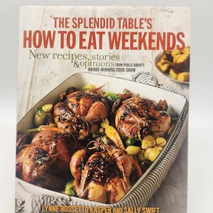 The Splendid Table's How to Eat Weekends : New Recipes, Stories ...