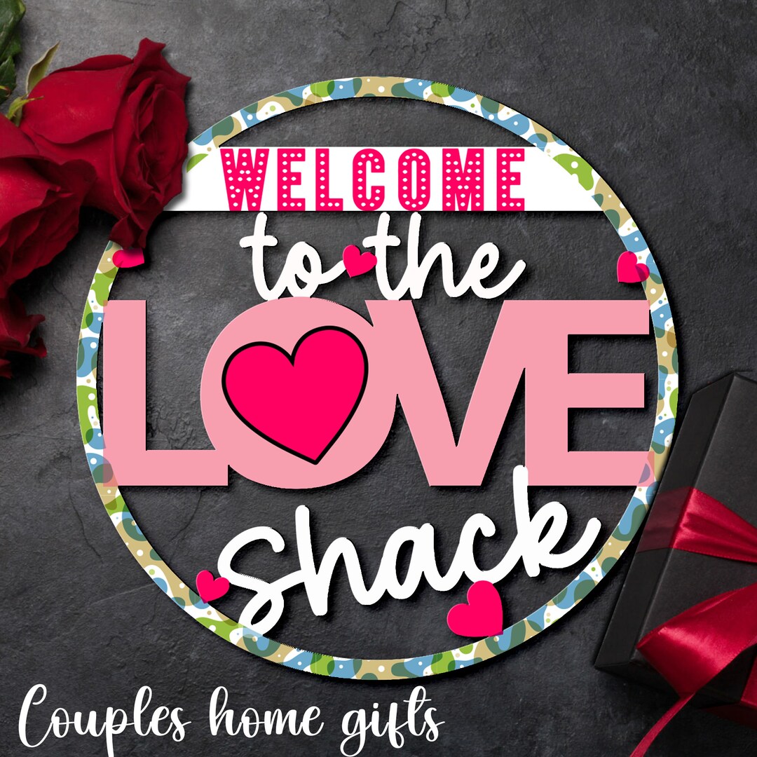 Welcome to the Love Shack Sign, Valentine Decor, Round Door Hangers ...