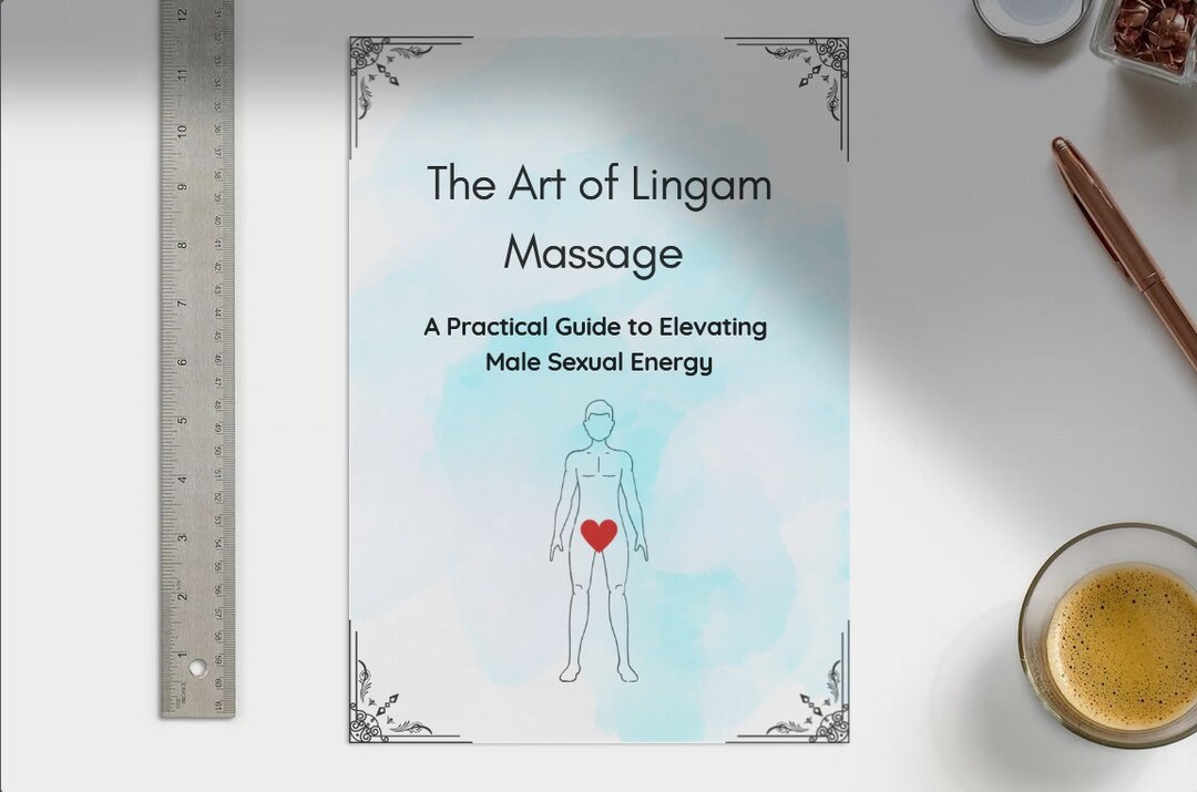 The Art of Lingam Massage : A Practical Guide to Elevating Male Sexual ...