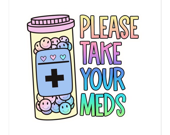 Colorful Please Take Your Meds Sticker, Colorful Medication Reminder ...
