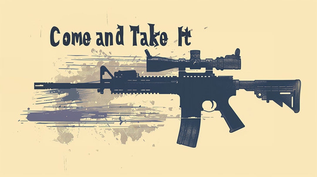 Patriotic AR-15 Poster Art: 'come and Take It' - Etsy