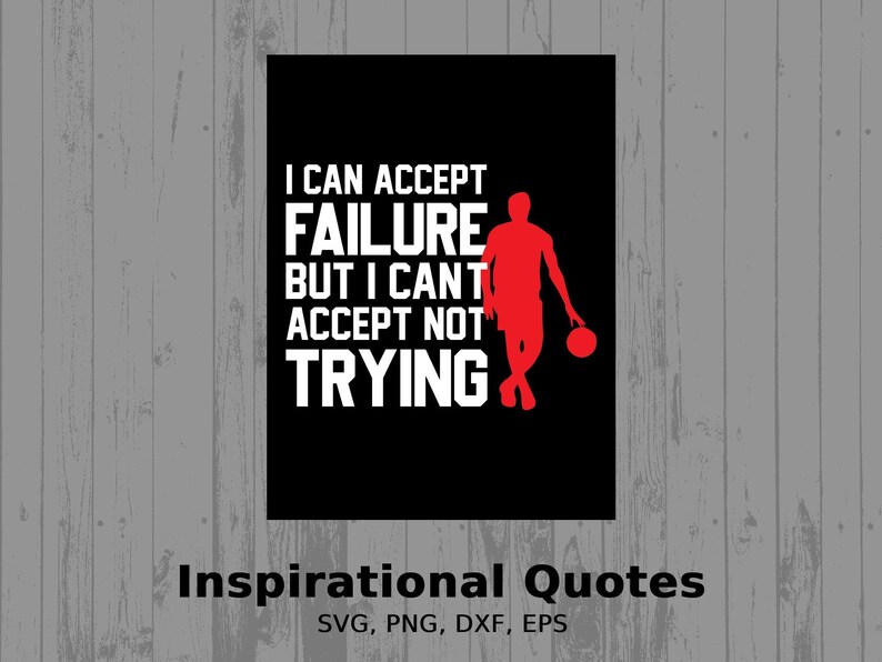 I Can Accept Failure but I Cant Accept Not Trying Svg, Inspirational ...