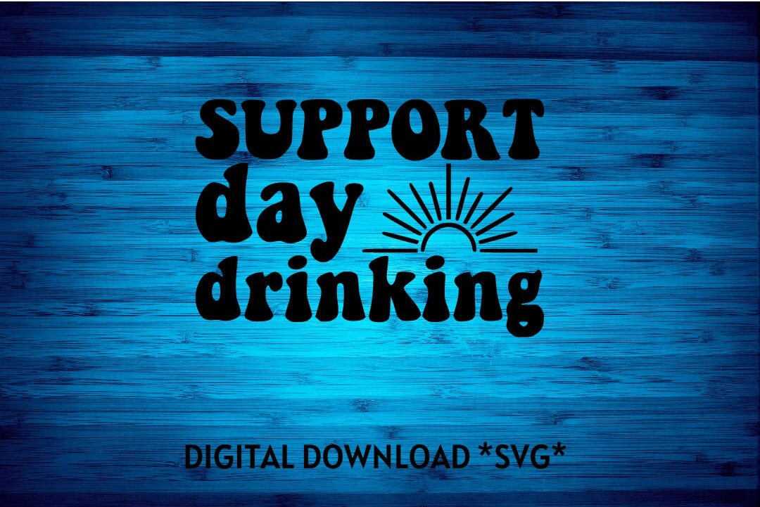 SUPPORT DAY Drinking Digital Download SVG File, Svg File for Cricut ...