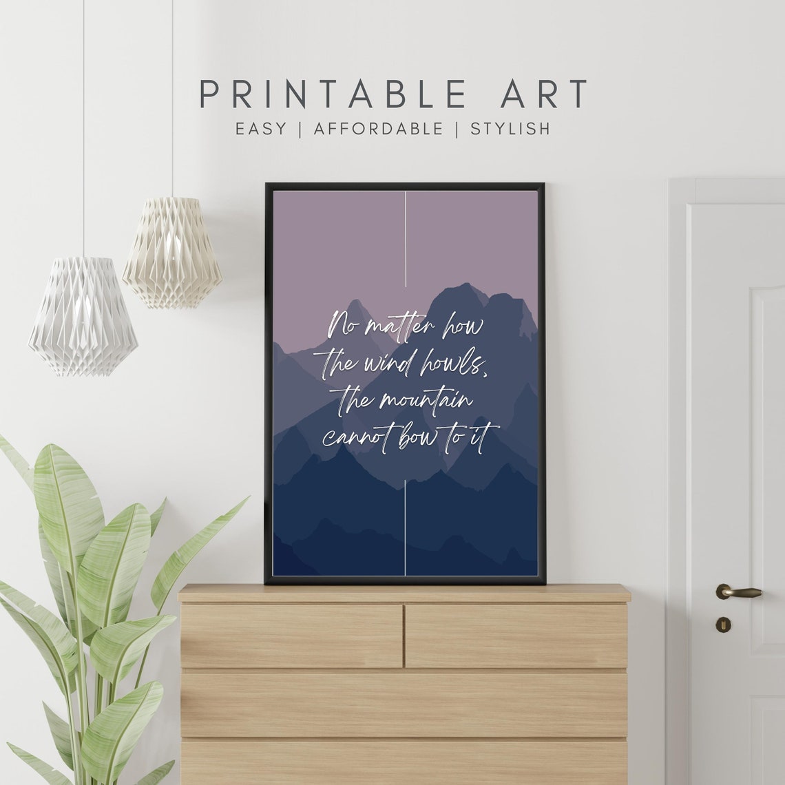 Printable Art No Matter How the Wind Howls the Mountain Cannot Bow to ...