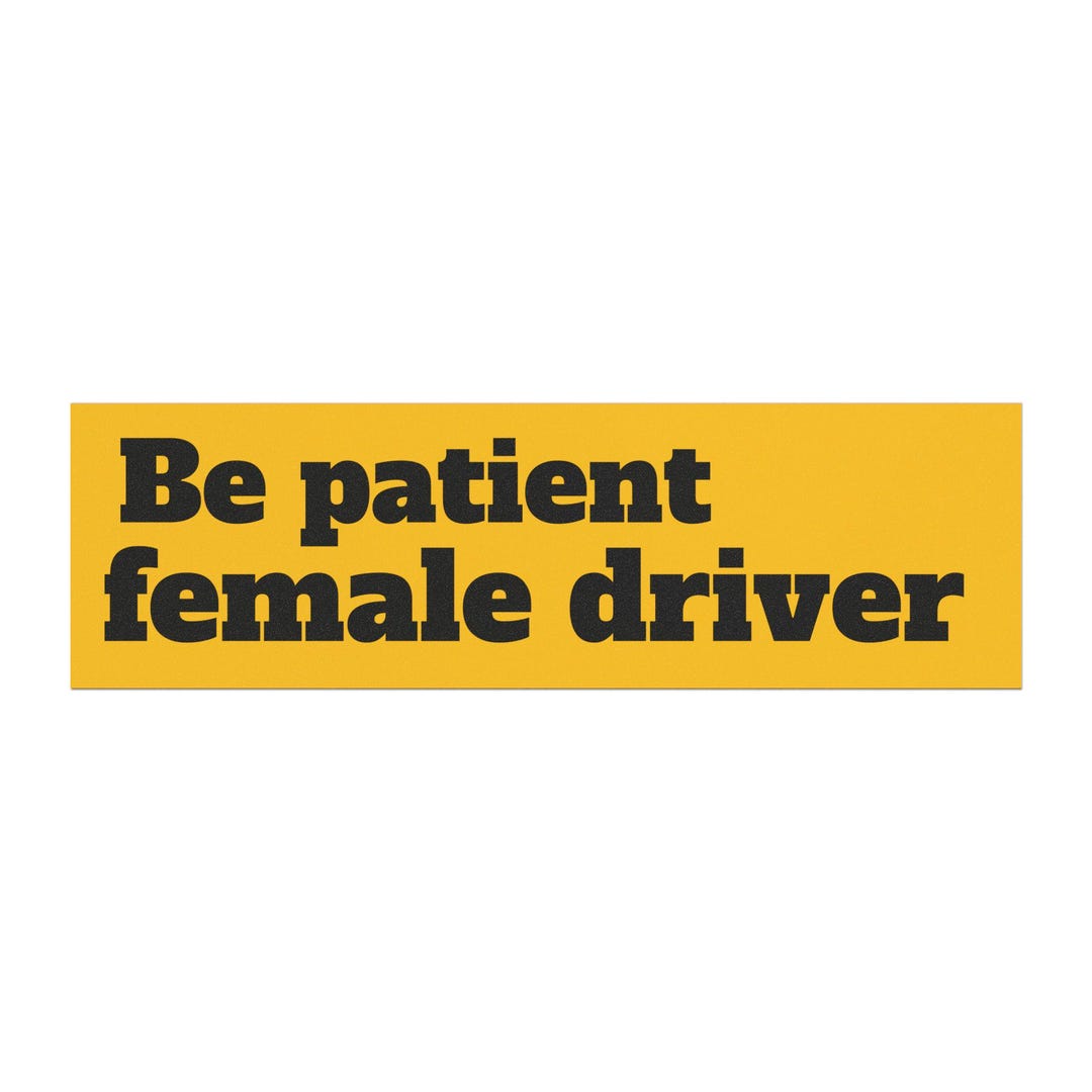 Be Patient Female Driver Car Magnet | Yellow Black, Funny Driving Decal ...