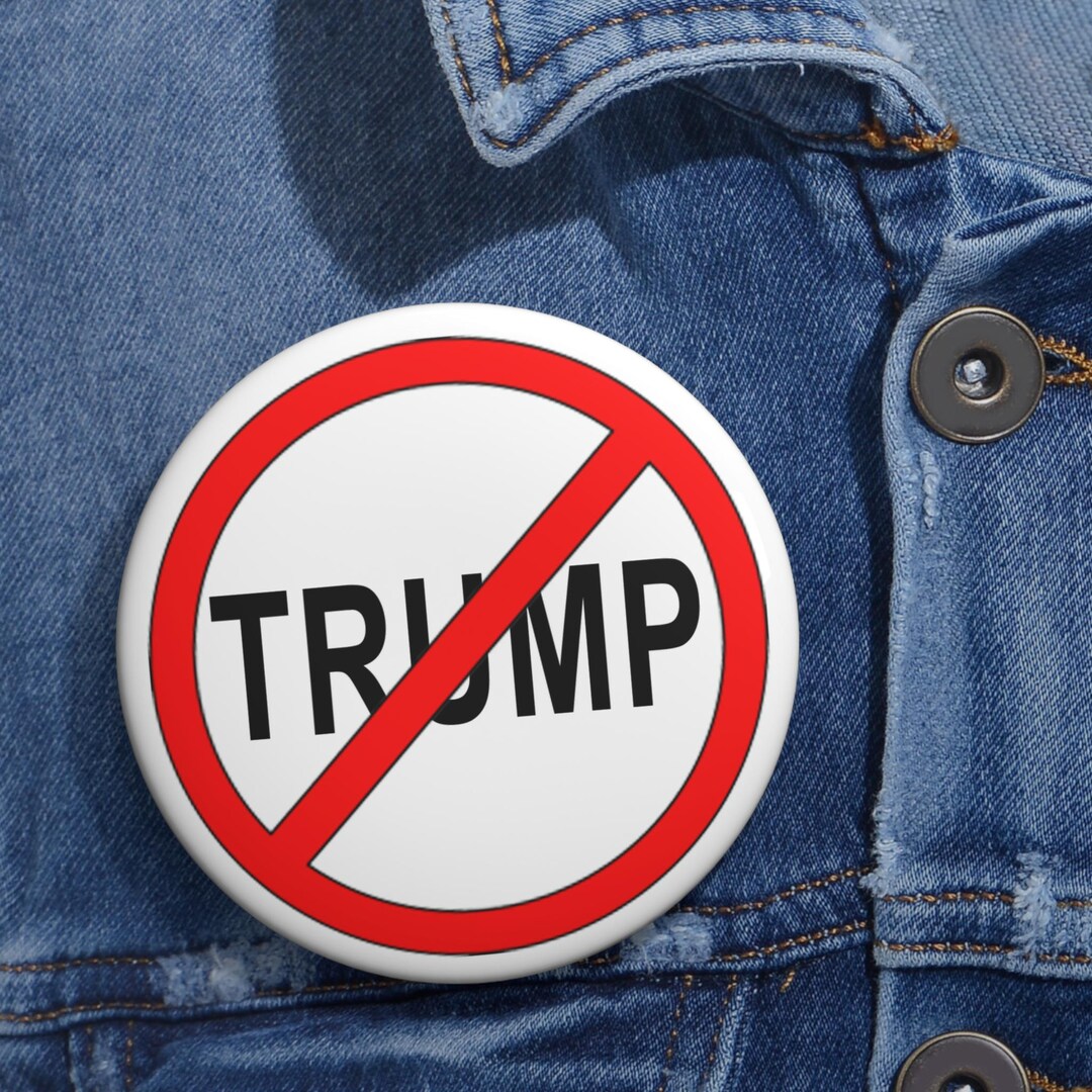 Trump Protest 2.25" or 3" Button, Anti-trump Political Pinback Button ...