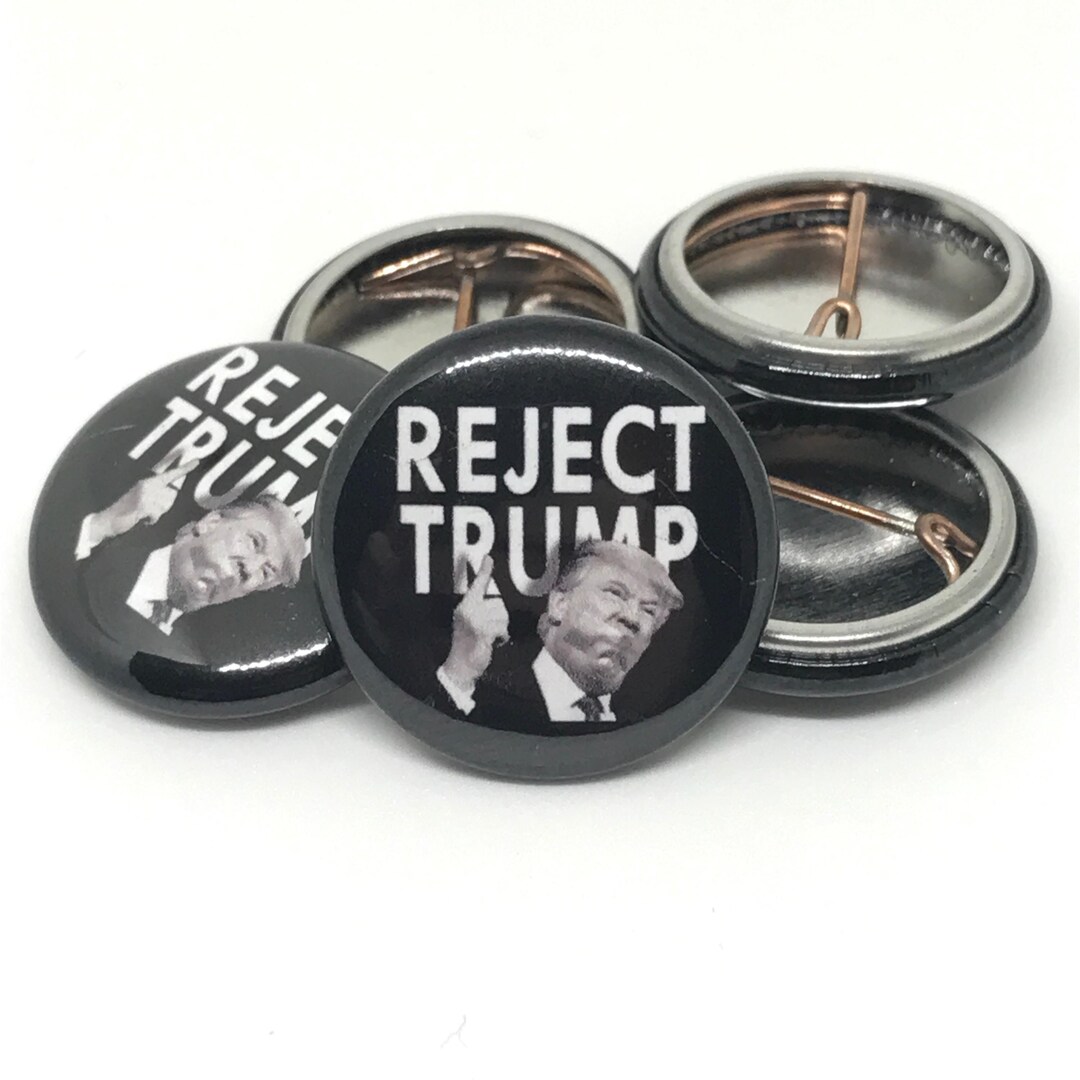 Reject Trump Protest Button, Anti-trump Political Pinback, Activist ...