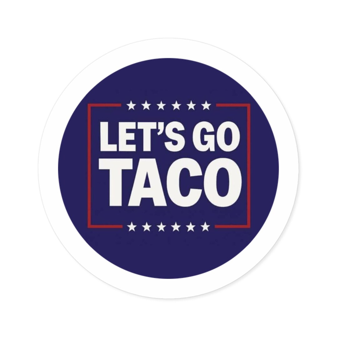 Let's Go Taco Trump Protest Sticker, Anti-trump Political Decal ...