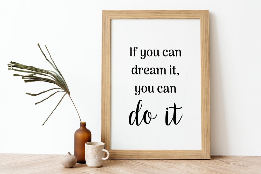 If You Can Dream It, You Can Do It. Printable Art, Quote Poster ...