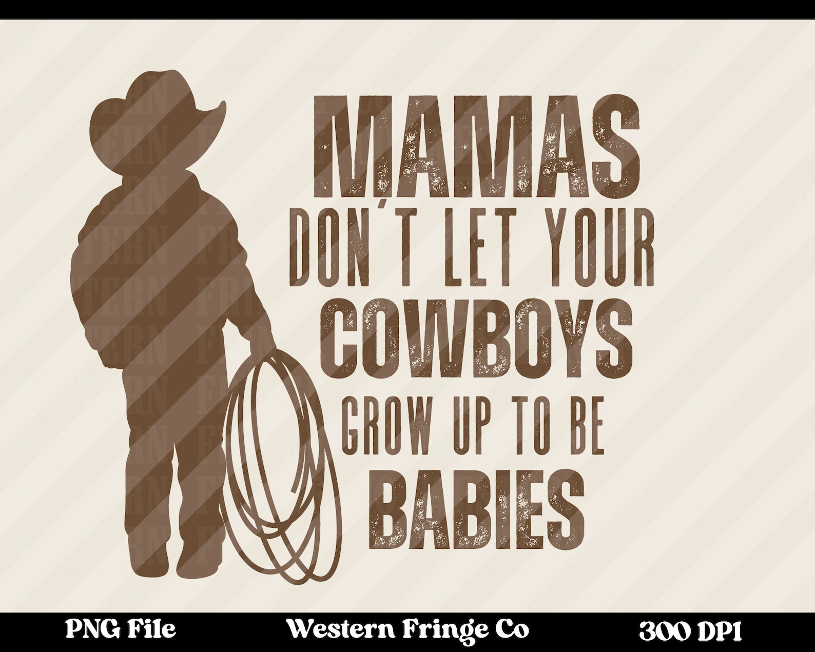 Mamas Don't Let Your Cowboys Grow up to Be Babies Png, Western Mama Png ...