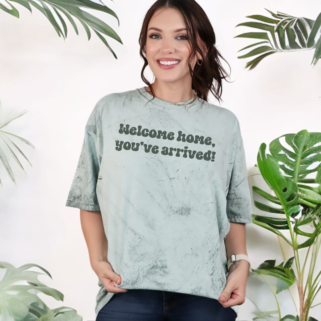 Welcome Home You've Arrived Tie Dye Tee, Comfort Colors Oversized Shirt ...