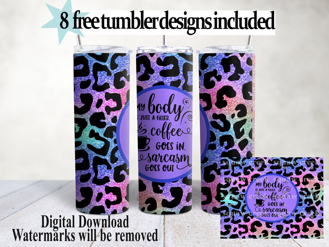 20 Oz Skinny Tumbler Sublimation, My Body is a Filter, Glitter Leopard ...
