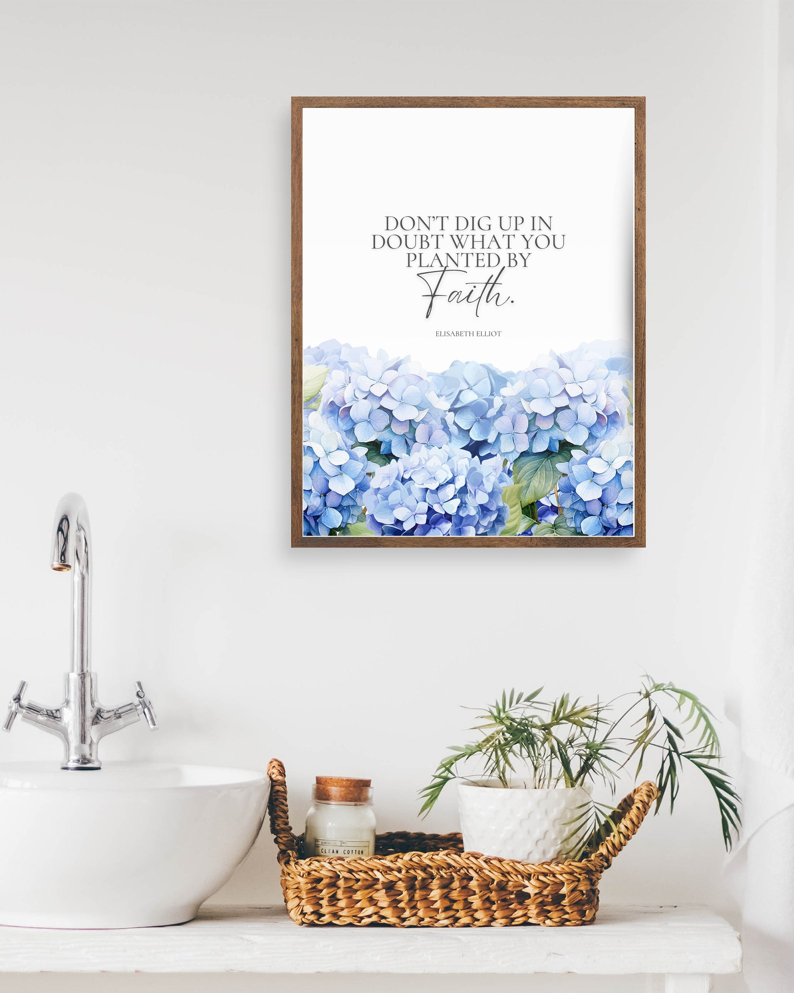 Elisabeth Elliot Quote, Don't Dig up in Doubt What You Planted in Faith ...