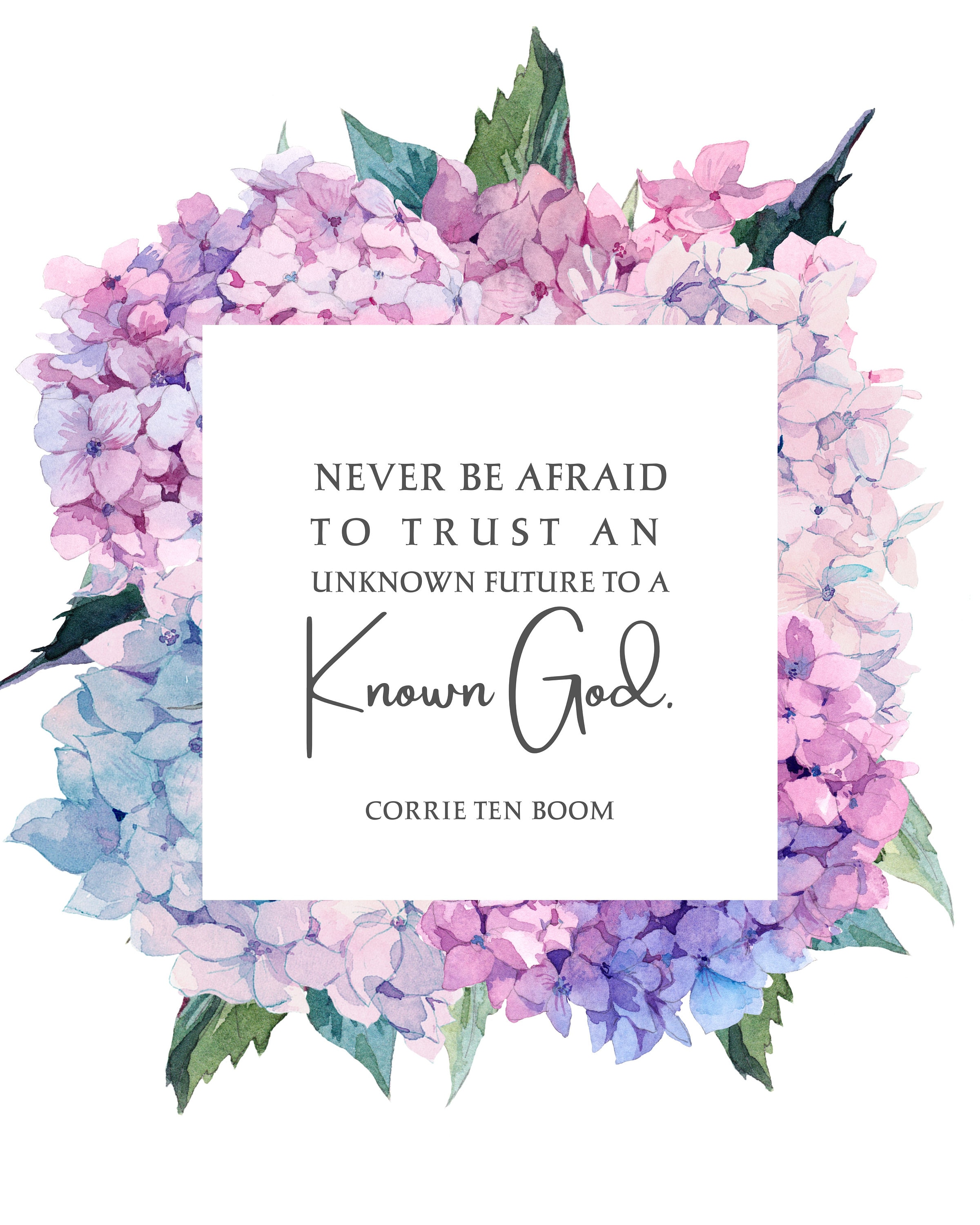 Corrie Ten Boom Quote | Never Be Afraid to Trust an Unknown Future to a ...