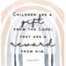 Psalm 127:3, Children Are a Gift From the Lord; They Are a Reward From ...