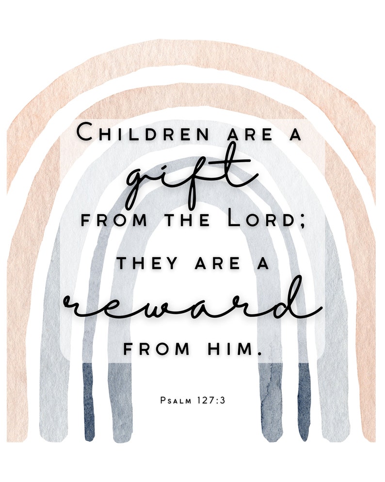 Psalm 127:3, Children Are a Gift From the Lord They Are a Reward From ...
