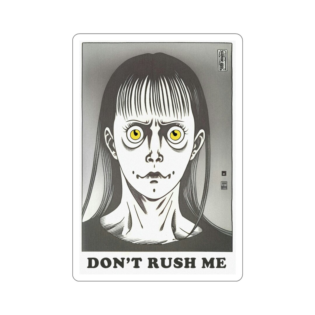 Creepy 'don't Rush Me' Anime and Manga Die Cut Sticker - Great Gift for ...