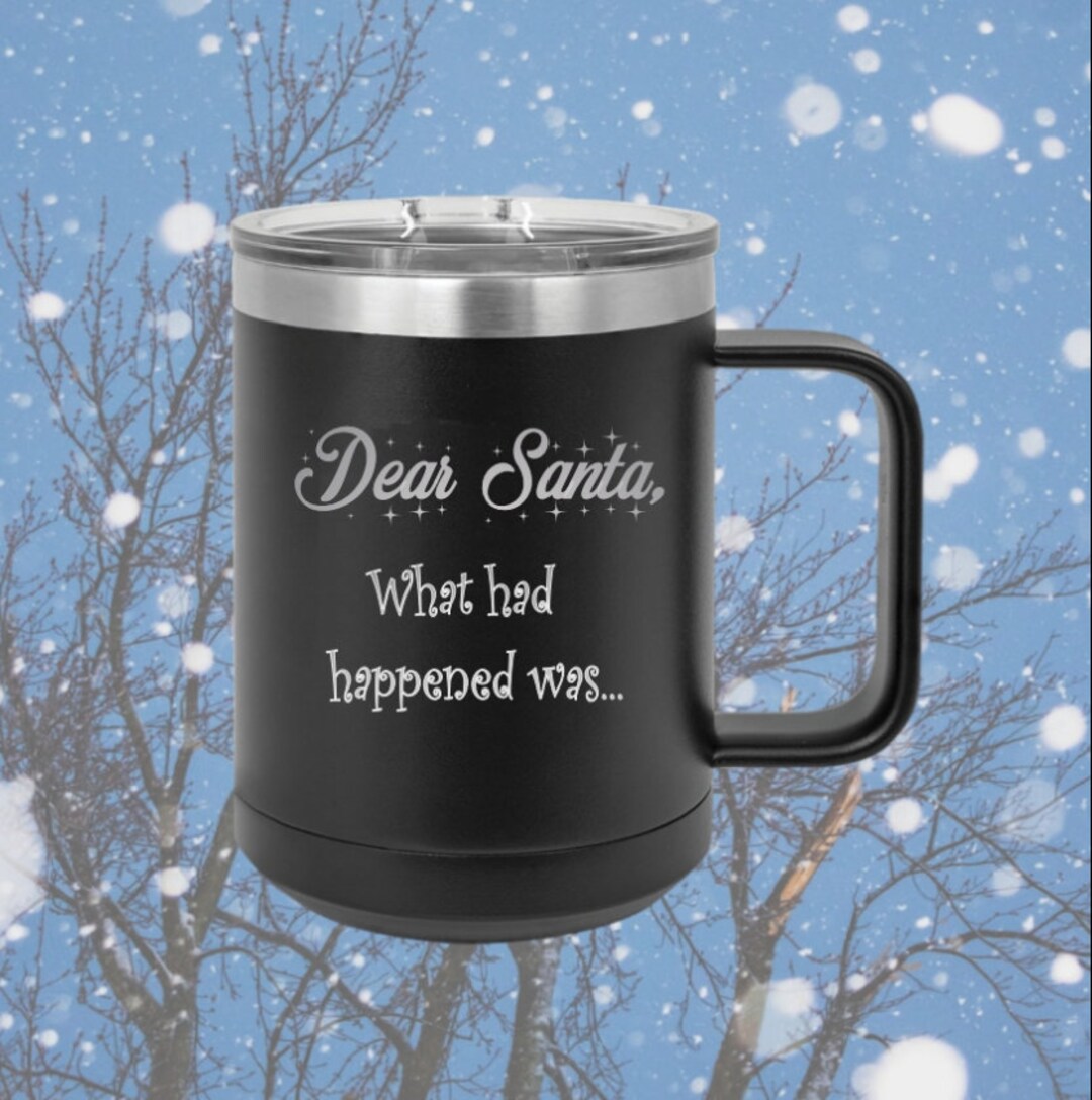 15 Oz. Santa What Had Happened Was Laser Engraved Insulated Coffee Mug ...