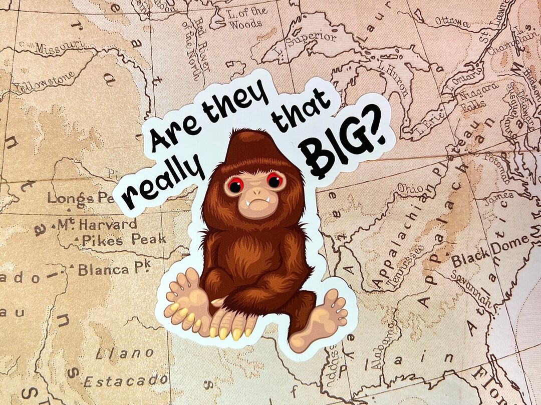 Are They Really That Big Funny Bigfoot Sticker / Insecure Bigfoot ...