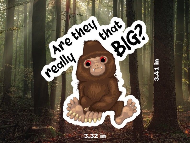 Are They Really That Big Funny Bigfoot Sticker / Insecure - Etsy