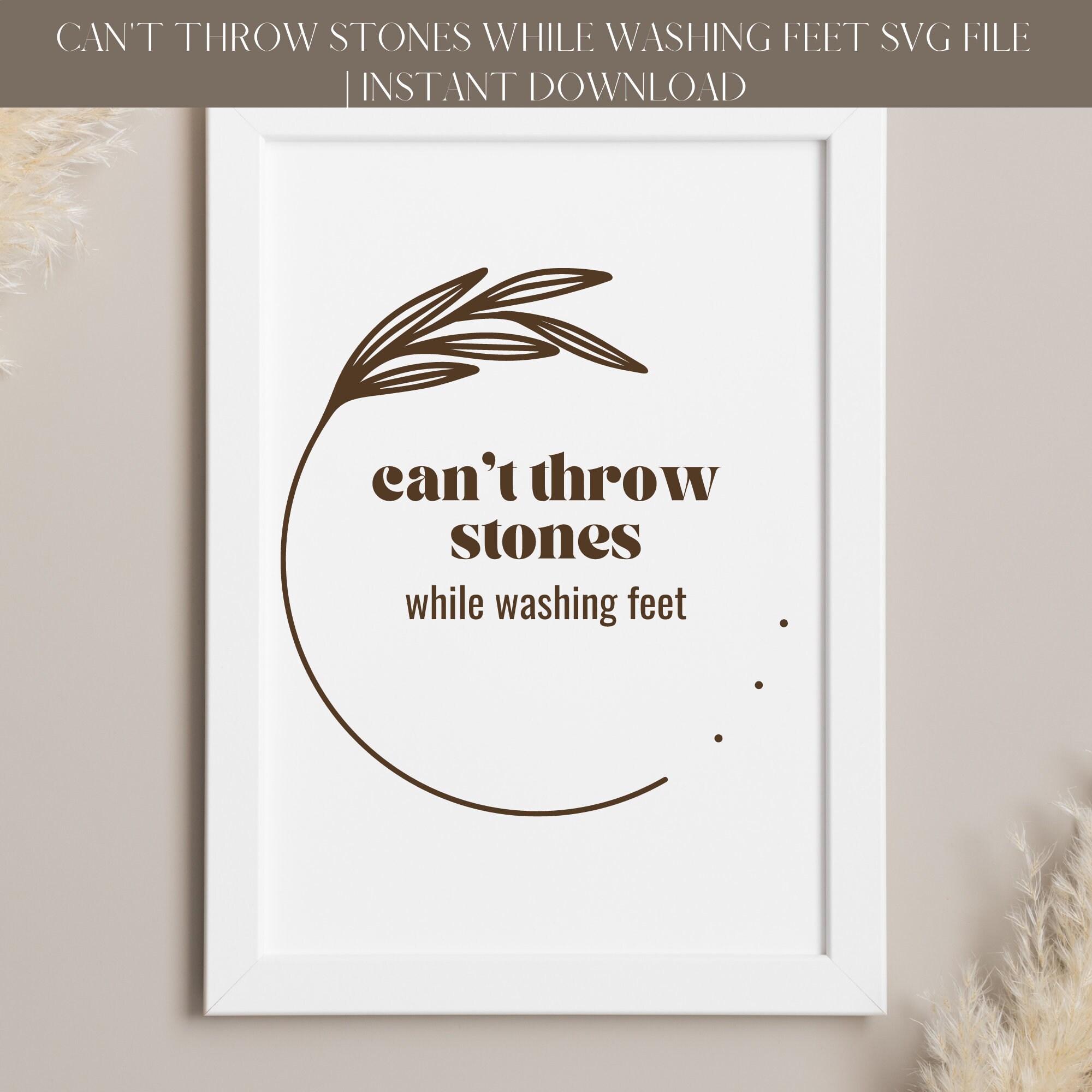 Can't Throw Stones While Washing Feet Faith SVG Biblical SVG File ...
