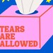 Tears Are Allowed Crying is Okay Mental Health. Therapy - Etsy