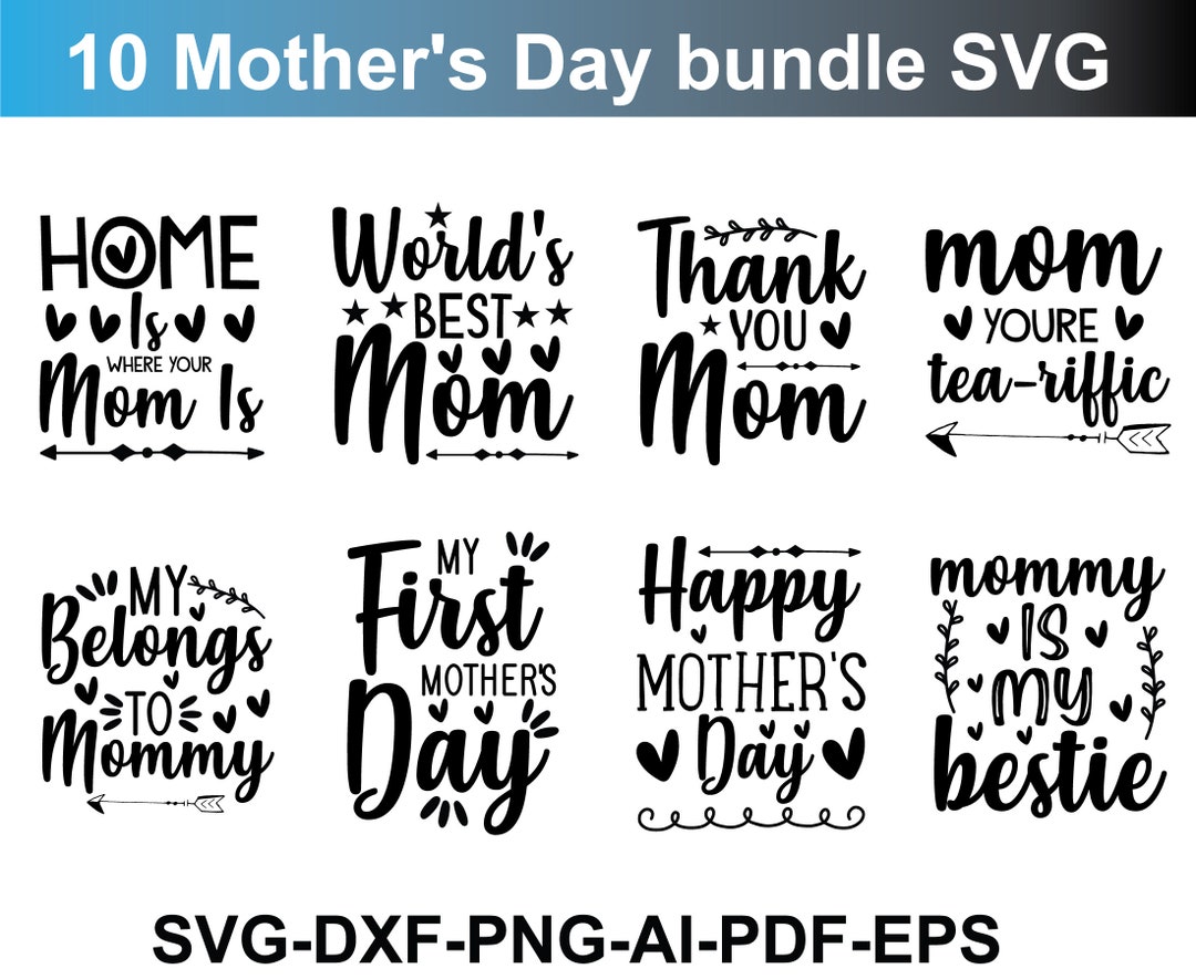 10 Mother’s Day Svg Bundle ,SVG ,PNG ,EPS, |psd,dxf,vector, Laser ...