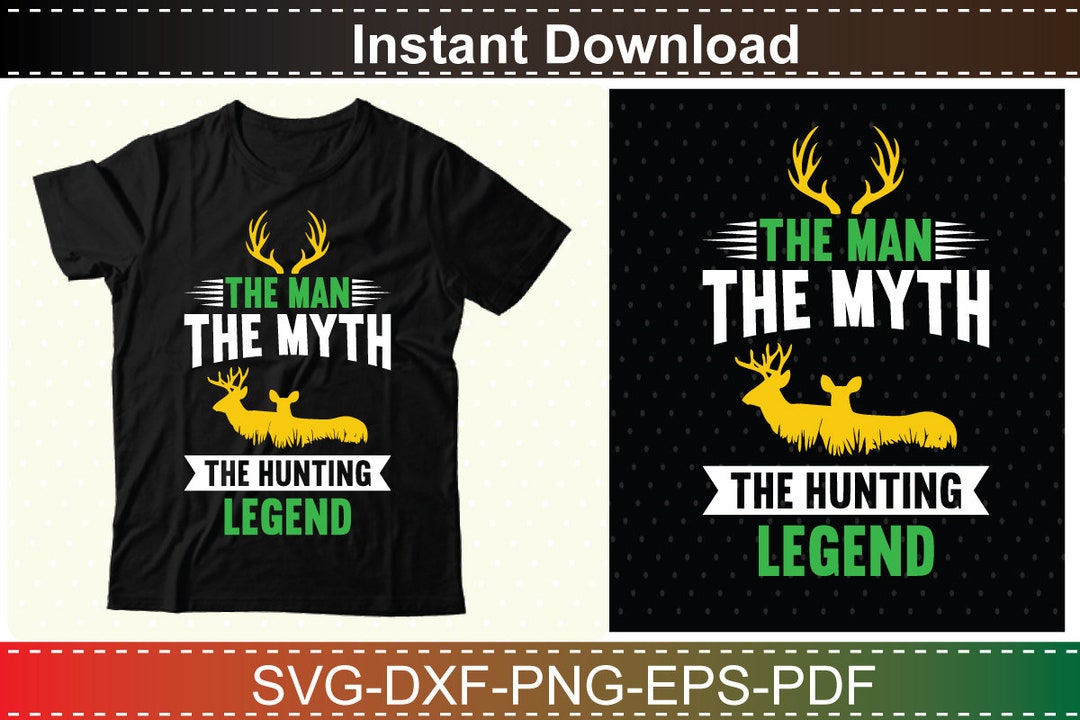 The Man the Myth the Hunting Legend|hunting Tshirt Design| Hunting ...