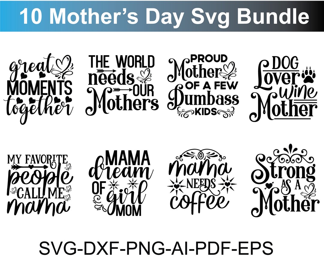 10 Mother’s Day Svg Bundle ,SVG ,PNG ,EPS, |psd,dxf,vector, Laser ...