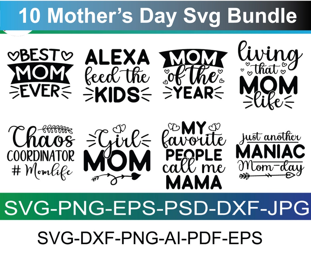 10 Mother’s Day Svg Bundle ,SVG ,PNG ,EPS, |psd,dxf,vector, Laser ...