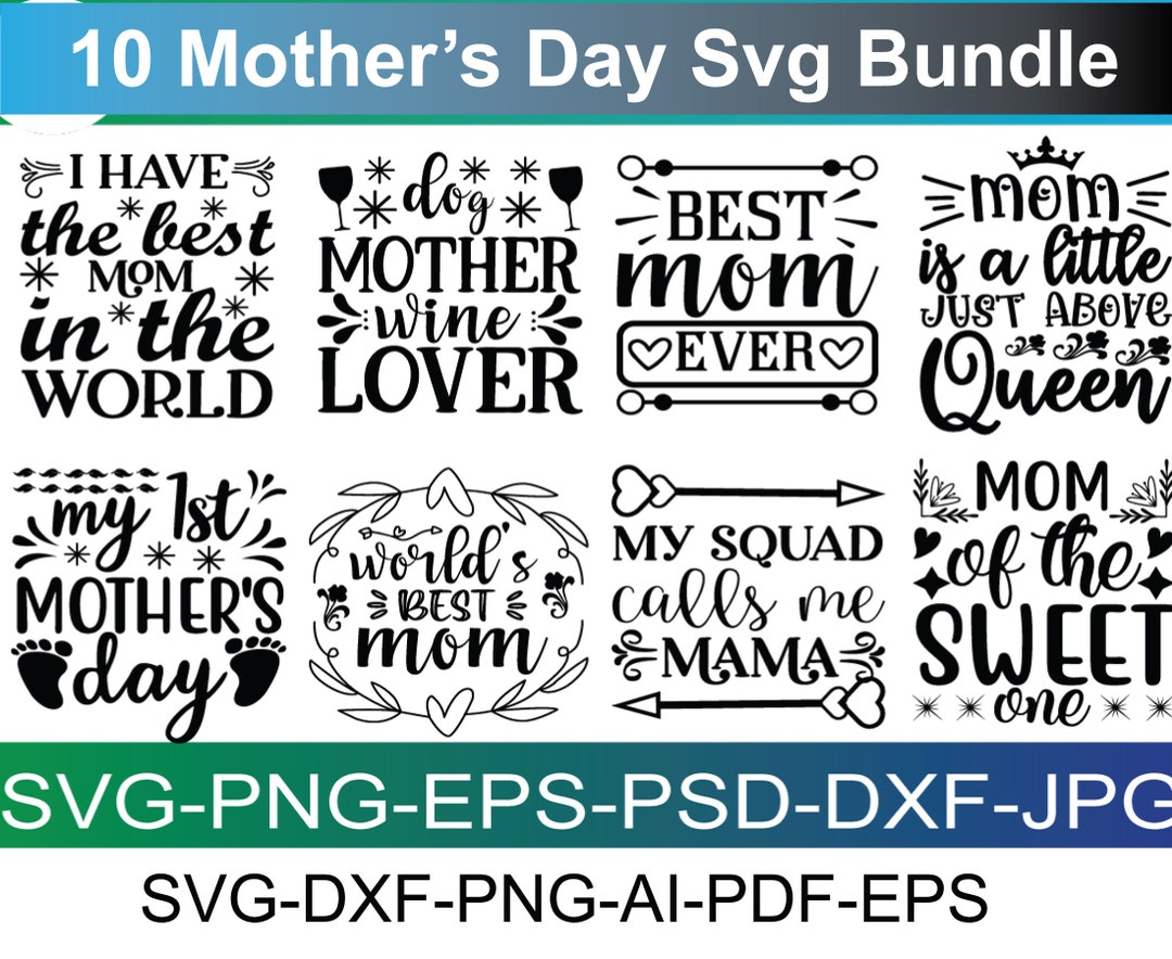 10 Mother’s Day Svg Bundle ,SVG ,PNG ,EPS, |psd,dxf,vector, Laser ...