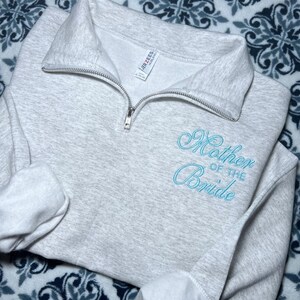 Mother of the Bride Embroidered Quarter Zip Sweatshirt, Personalized ...
