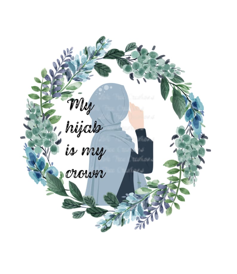 PNG Hijab is My Crown Blue Florals DTF UV Dtf Muslim Woman Islam ...