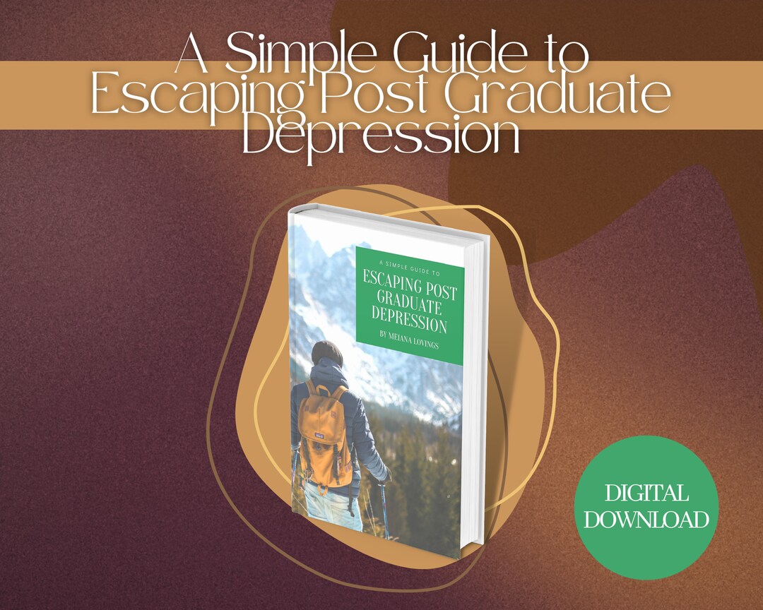 A Simple Guide to Escaping Post Graduate Depression Ebook - Etsy