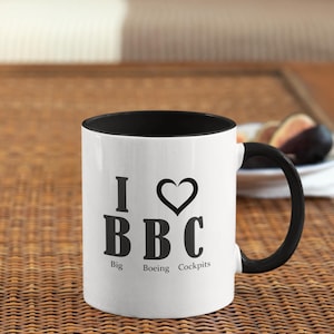 I Love BBC ( Big Boeing Cockpits of Course!) - Fun Mug for Your ...