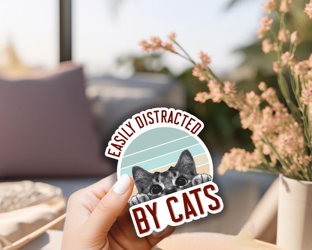 Easily Distracted by Cats Sticker, Cat Stickers, Cats, Feline Lover ...