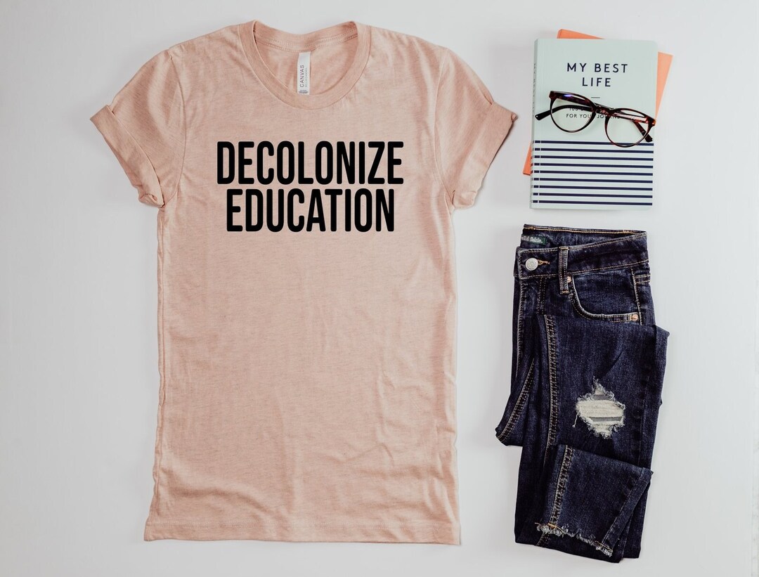Decolonize Education Shirt, History Professor Tee, Education Tee ...