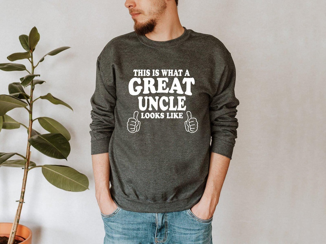 This is What a Great Uncle Looks Like Sweatshirt, Father's Day ...