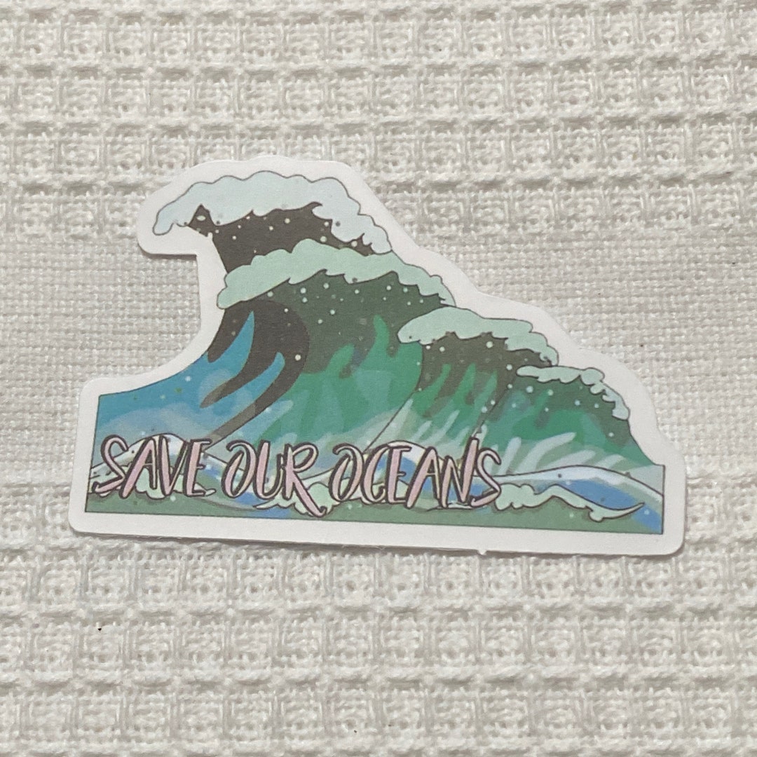 Save Our Oceans Sticker Activist Climate Change VSCO Sticker - Etsy
