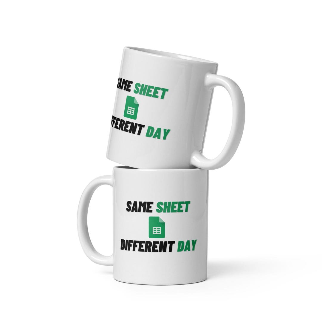 Funny Excel Mug: Same Sheet Different Day - Gift for Data Analysts - Etsy