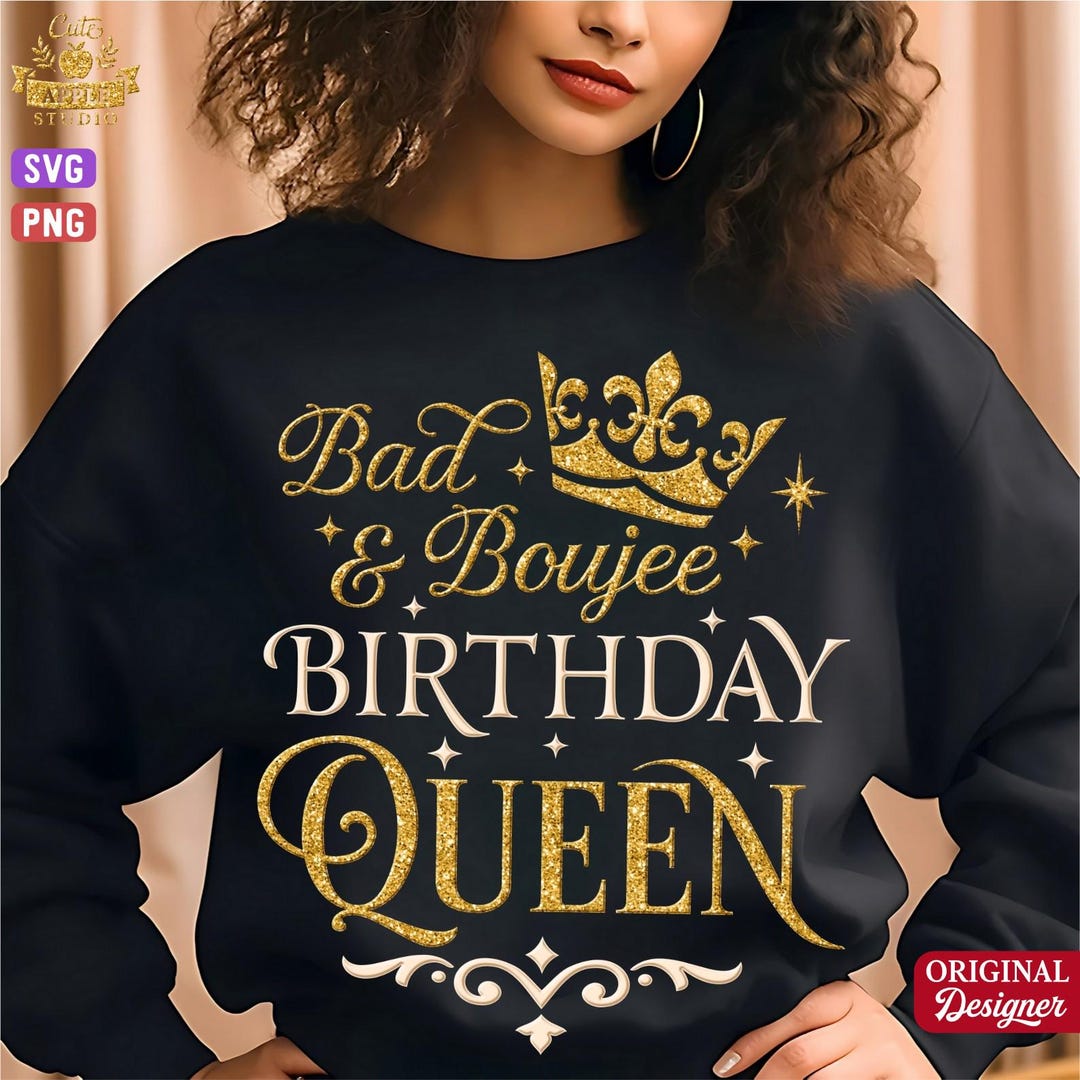 Bad and Boujee Svg Png, Bad and Boujee Birthday Queen Svg Png, Birthday ...