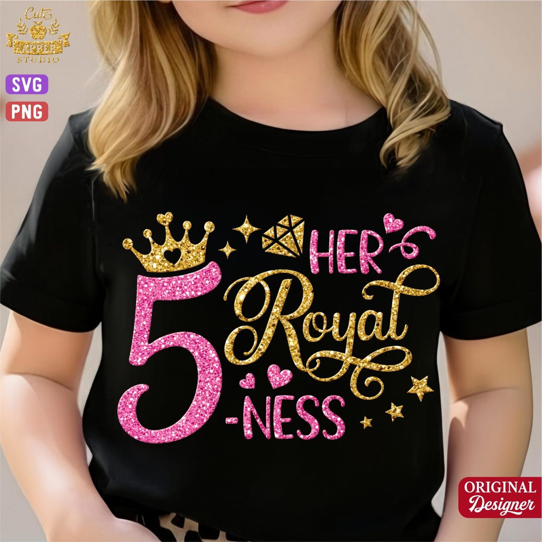 Her Royal Fiveness Svg Png, Her Royal 5ness, Princess 5th Birthday Png ...