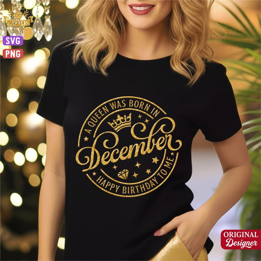 A Queen Was Born in December Svg Png, December Queen Svg Png, Queens ...