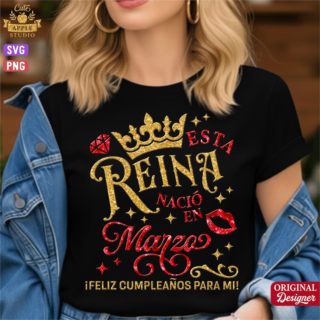Esta Reina Nacio En Marzo Png Svg, Una Reina Svg, Spanish Birthday Svg ...