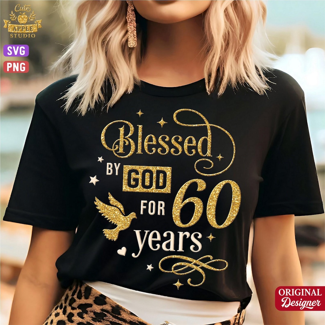 Blessed by God for 60 Years Svg, Blessed by God Png, Blessed Birthday ...